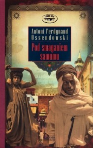 "Pod smaganiem samumu. Podróż po Afryce Północnej" – A. F. Ossendowski ...